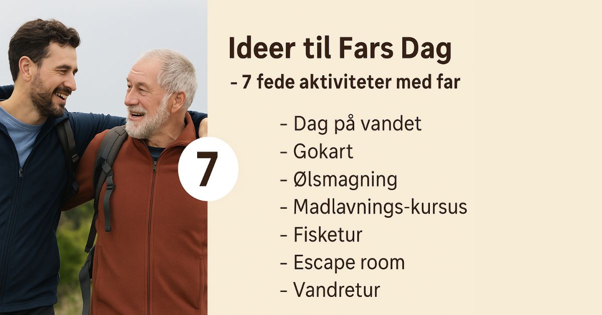 Ideer til Fars Dag – 7 fede aktiviteter med far - Aktiviteter til